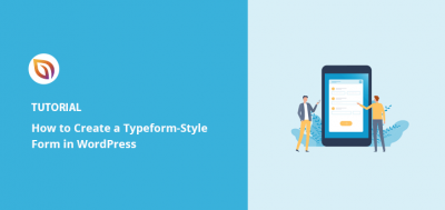 How To Create a Typeform-Style Form On WordPress Easily